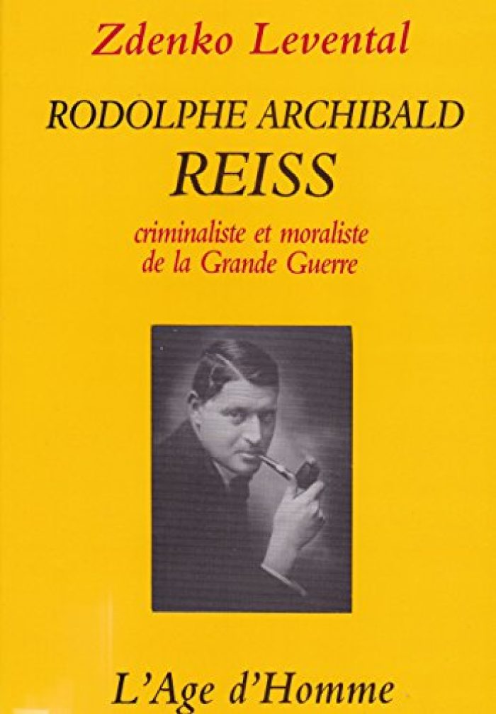 Rodolphe Archibald Reiss : Criminaliste et moraliste de la Grande ...